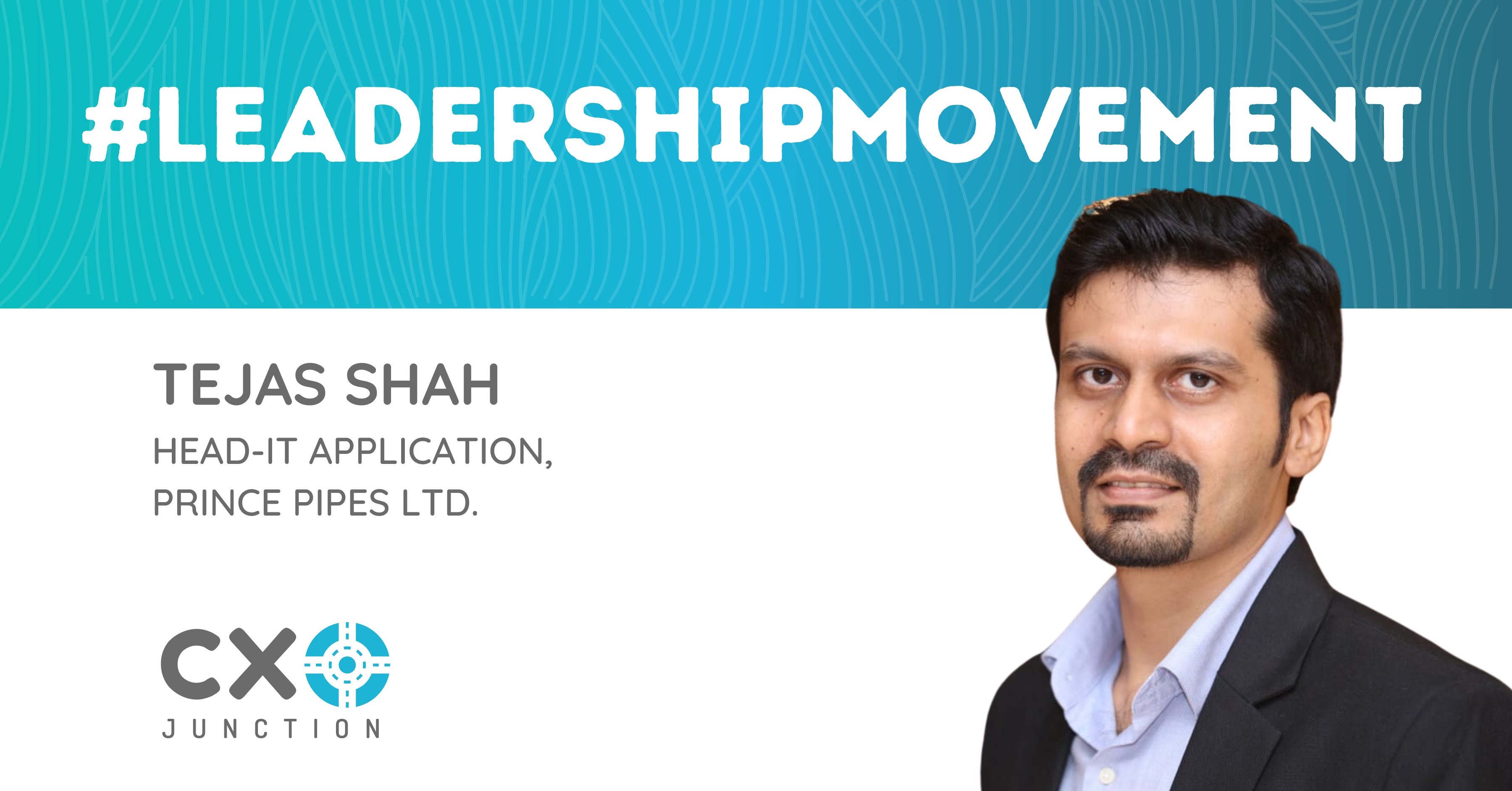 Tejas Shah Joins Prince Pipes Ltd As Head It Application Cxo Junction