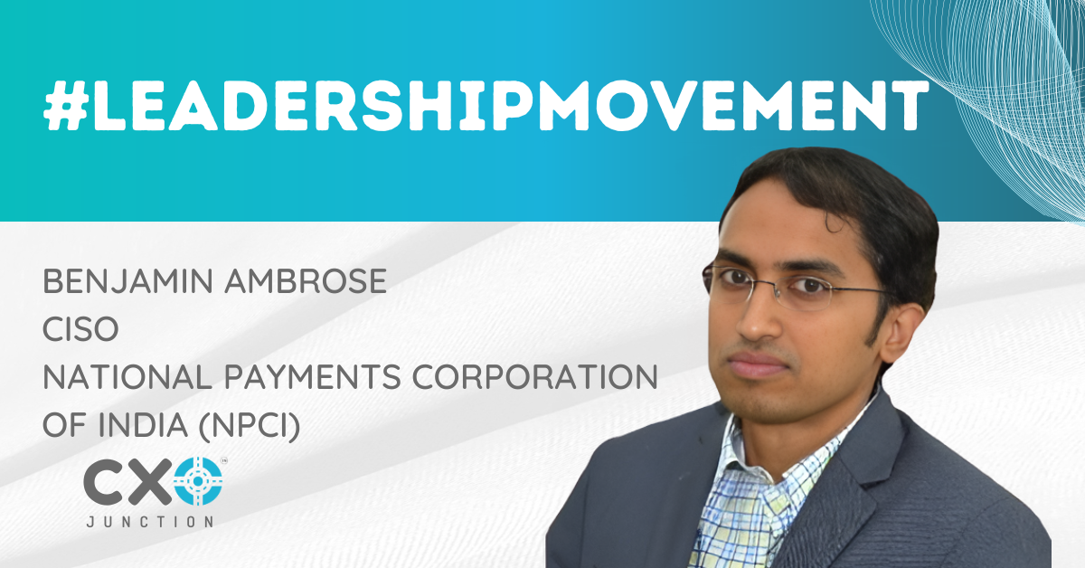 Benjamin Ambrose has been appointed as the CISO at National Payments Corporation of India (NPCI ...
